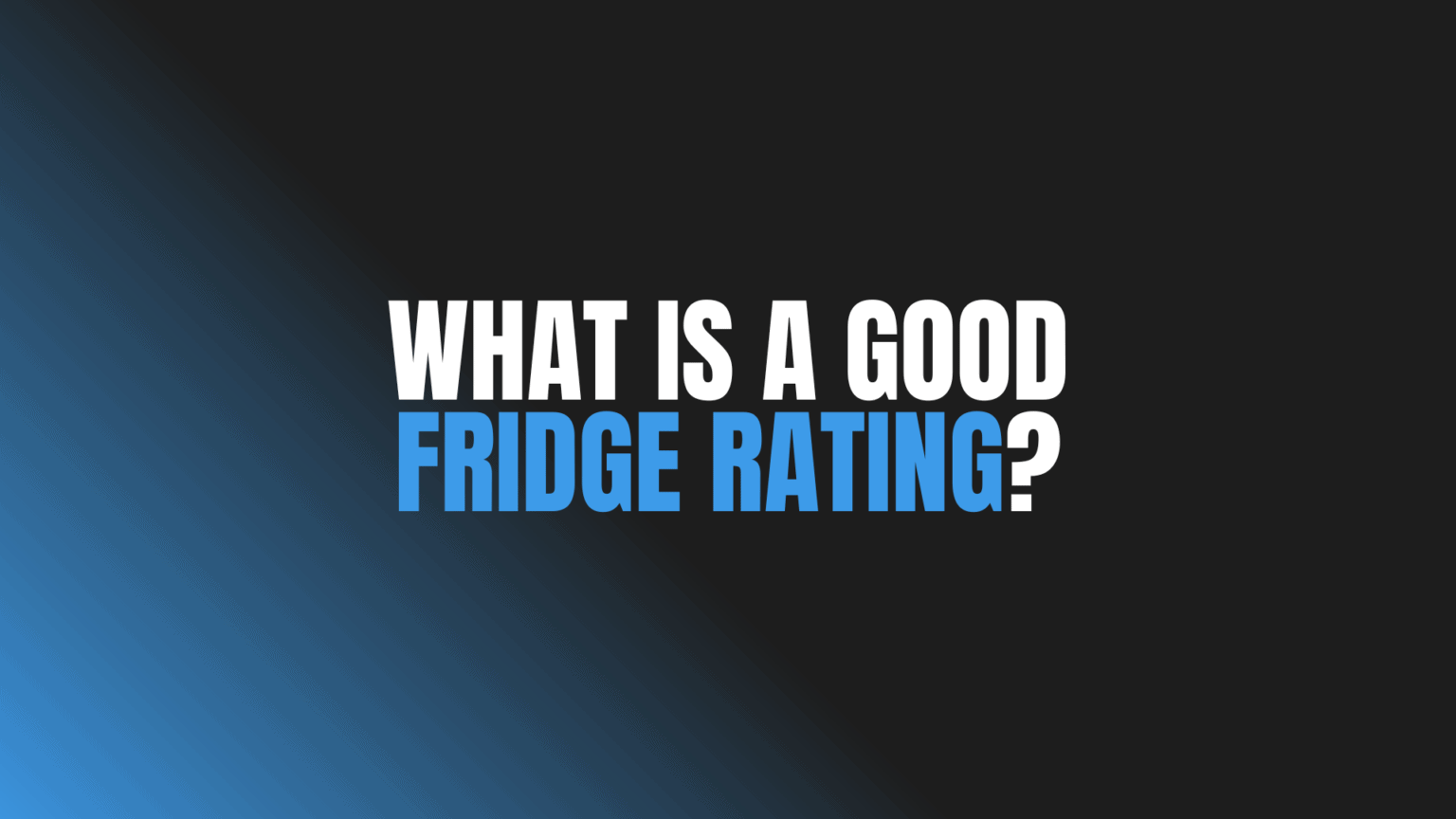 What Is a Good Fridge Rating? - Blue Kitchen Refacing